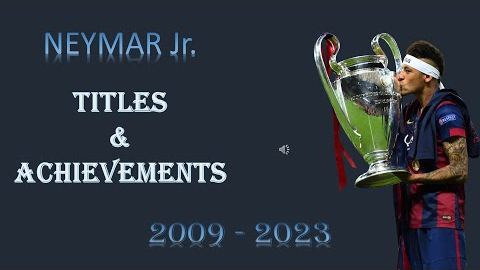 Neymar Jr. | Trophies And Awards | Career Achievements